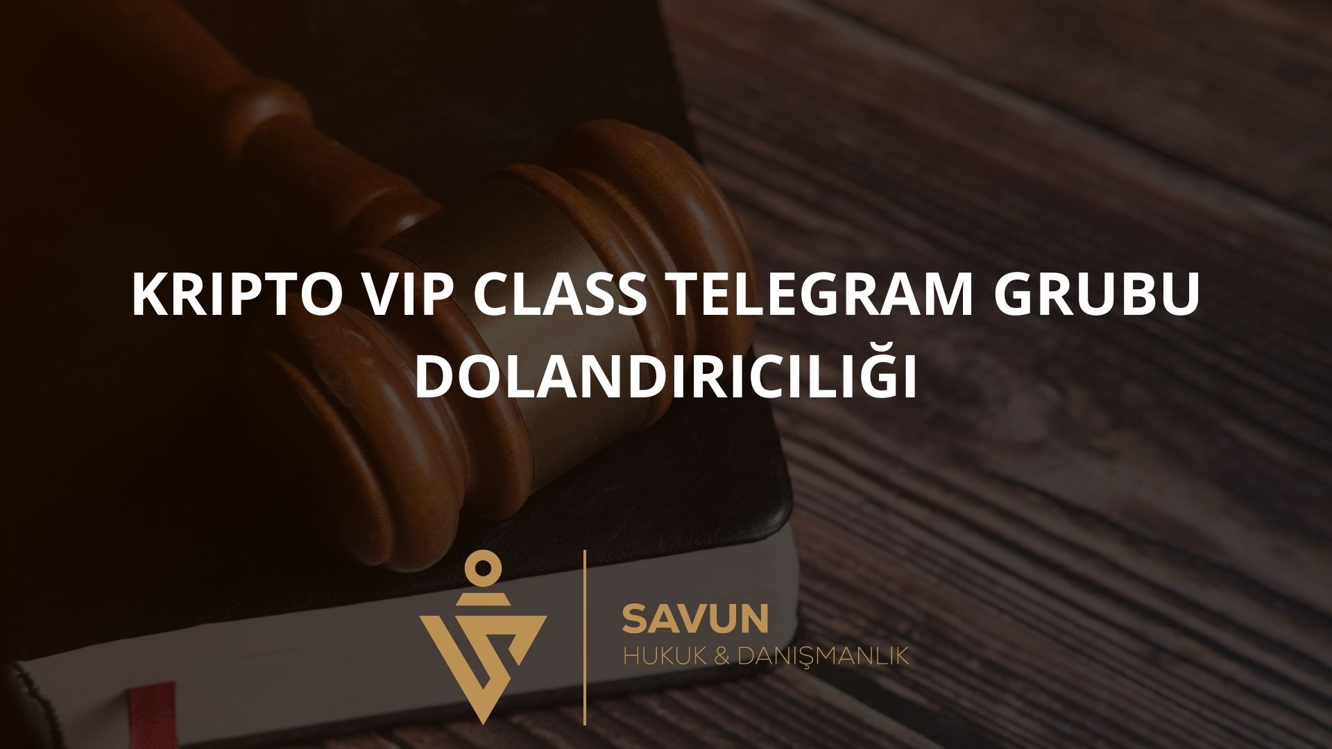 Kripto VIP Class Telegram Grubu Dolandırıcılığı | Av. Veli Savun